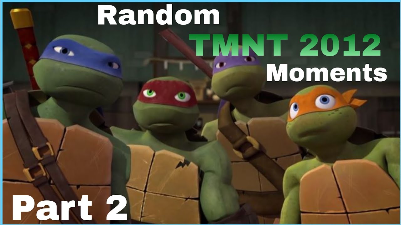 Random TMNT 2012 Moments [Part 2] - YouTube