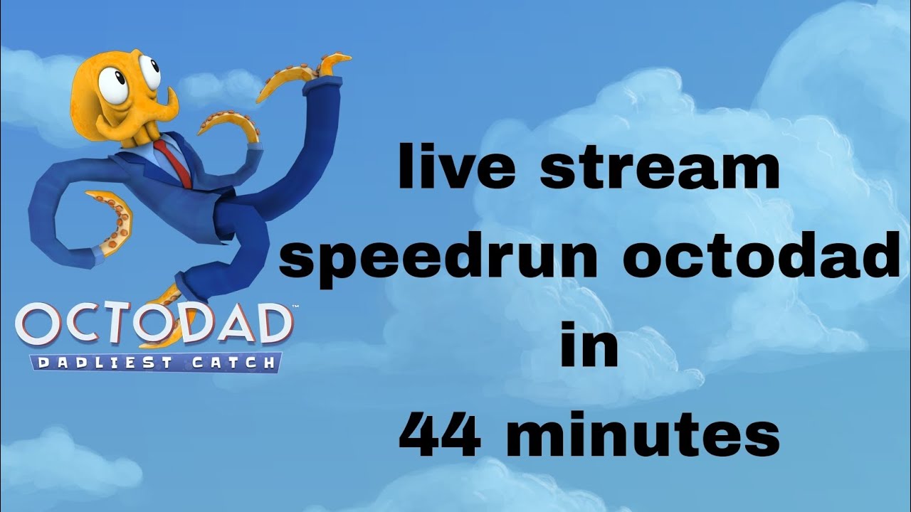 Octodad in 44 minutes. The Fastest I've ever played it in. - YouTube
