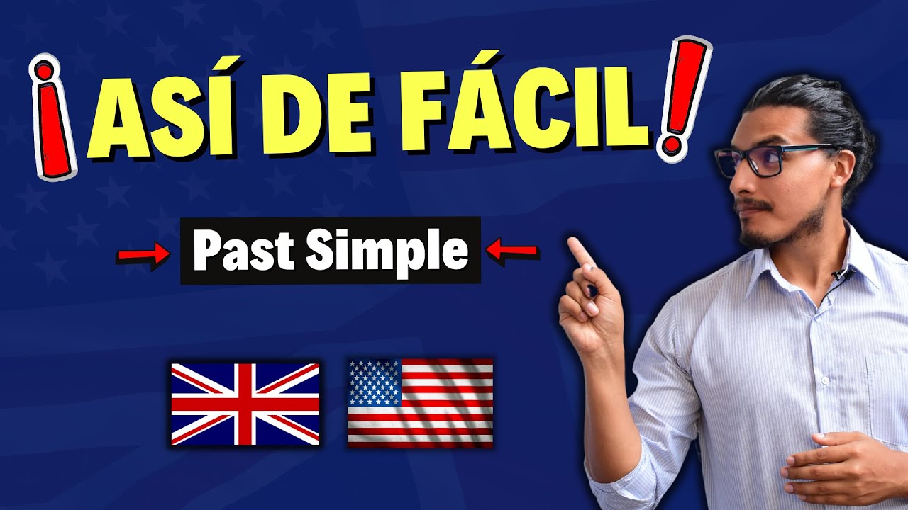 PASADO SIMPLE EN INGLÉS - EXPLICACIÓN COMPLETA Simple Past - YouTube