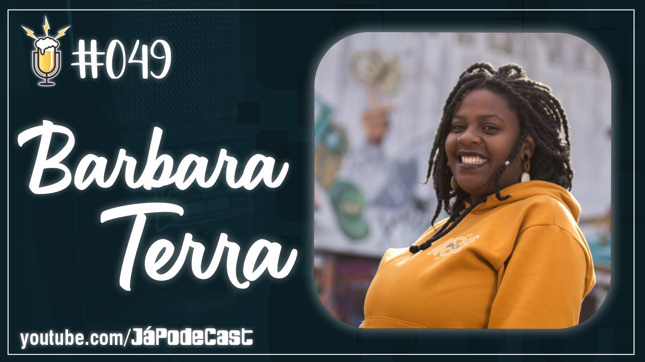 Bárbara Terra | JáPodeCast | #049 - YouTube