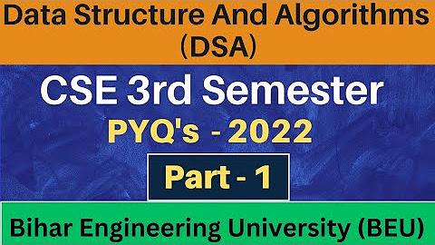 2022 - DSA PYQ's Solution || 100304 || CSE 3rd Semester || Data Structure & Algorithm || BEU PYQ ...