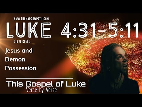Luke 4:31-5:11 Jesus and Demon Possession - Steve Gregg's Bible ...