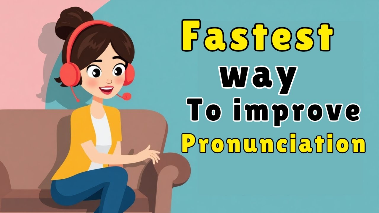 The Fastest way to improve Your English Pronunciation | Learn English ...