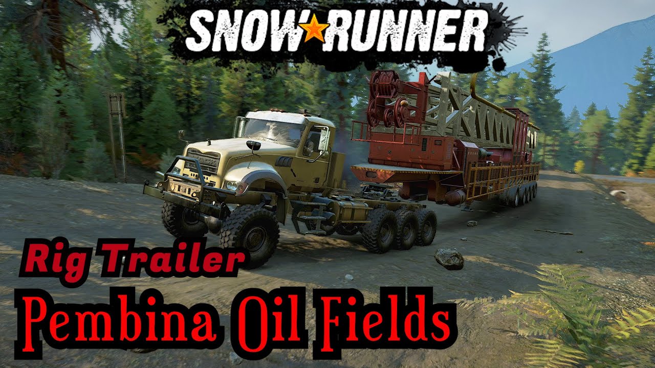 SnowRunner -Pembina Oil Fields -transorting a rig trailer - YouTube