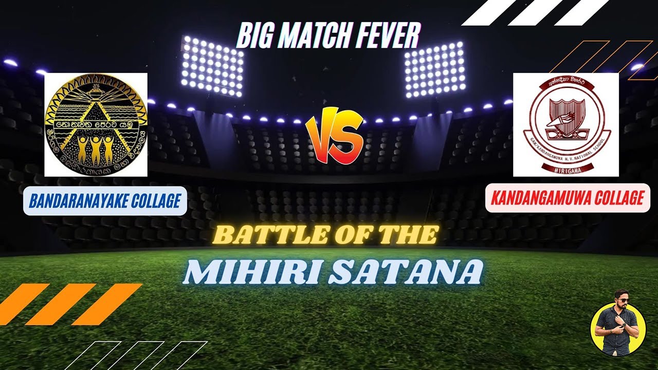 BIG MATCH FEVER (මිහිරි සටන)| BANDARANAYAKE COLLAGE VS KANDANGAMUWA ...