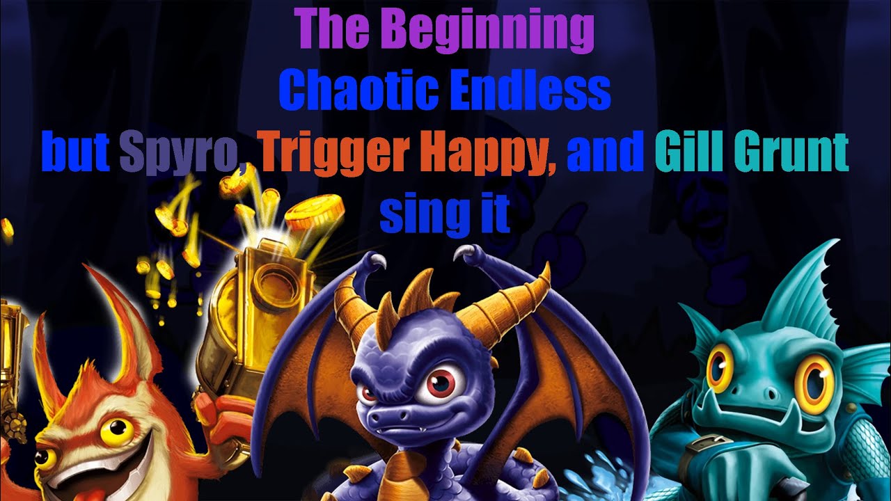Beginning (Chaotic Endless but Spyro, Trigger Happy, and Gill Grunt ...