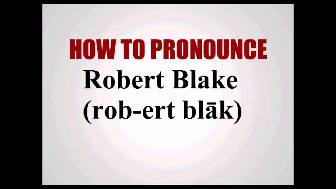 How To Pronounce Robert Blake - YouTube
