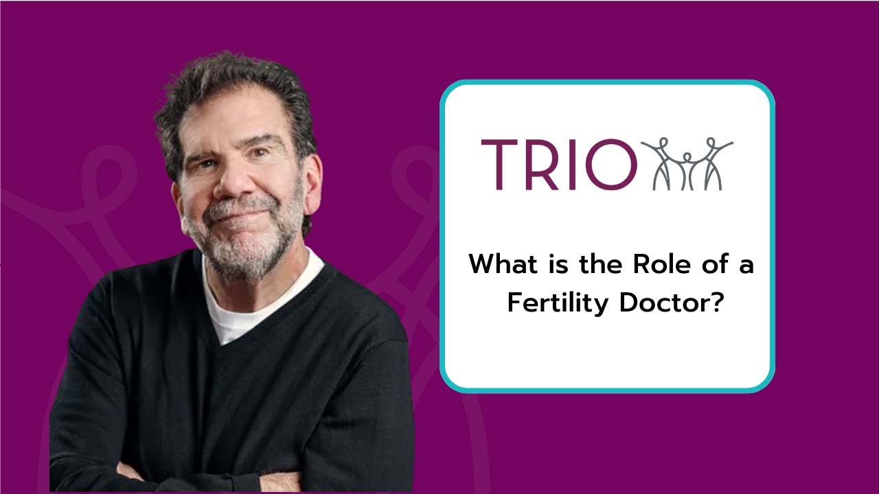 What is the Role of a Fertility Doctor - TRIO Fertility - YouTube