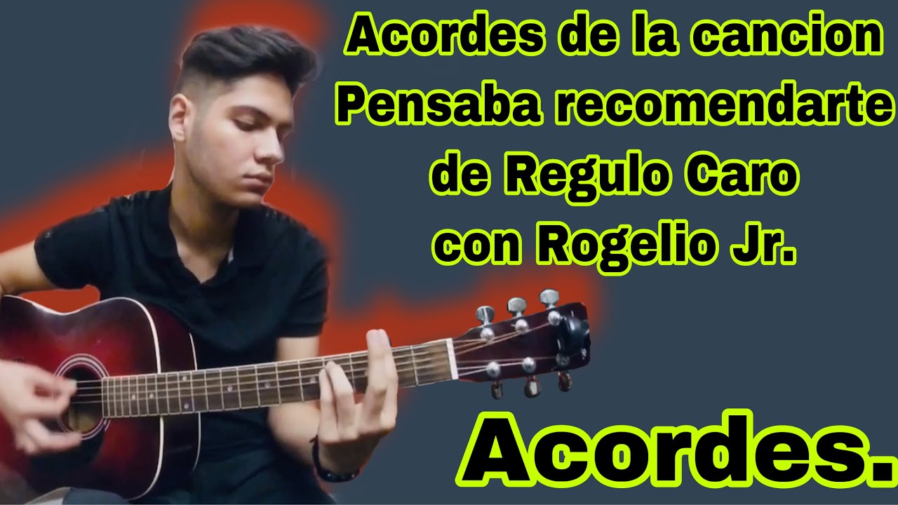 Pensaba recomendarte - Regulo Caro - Acordes - YouTube