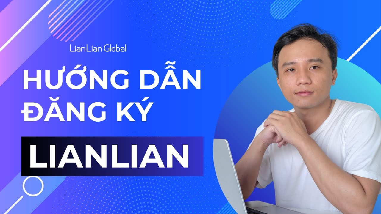 Hướng Dẫn Đăng Ký Tài Khoản LianLian Global chi tiết nhất từ A-Z - YouTube