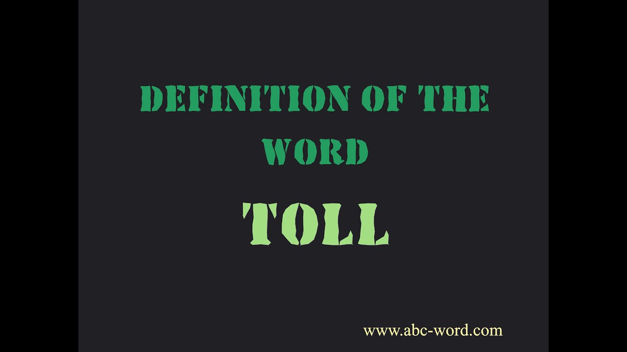 Definition of the word "Toll" - YouTube