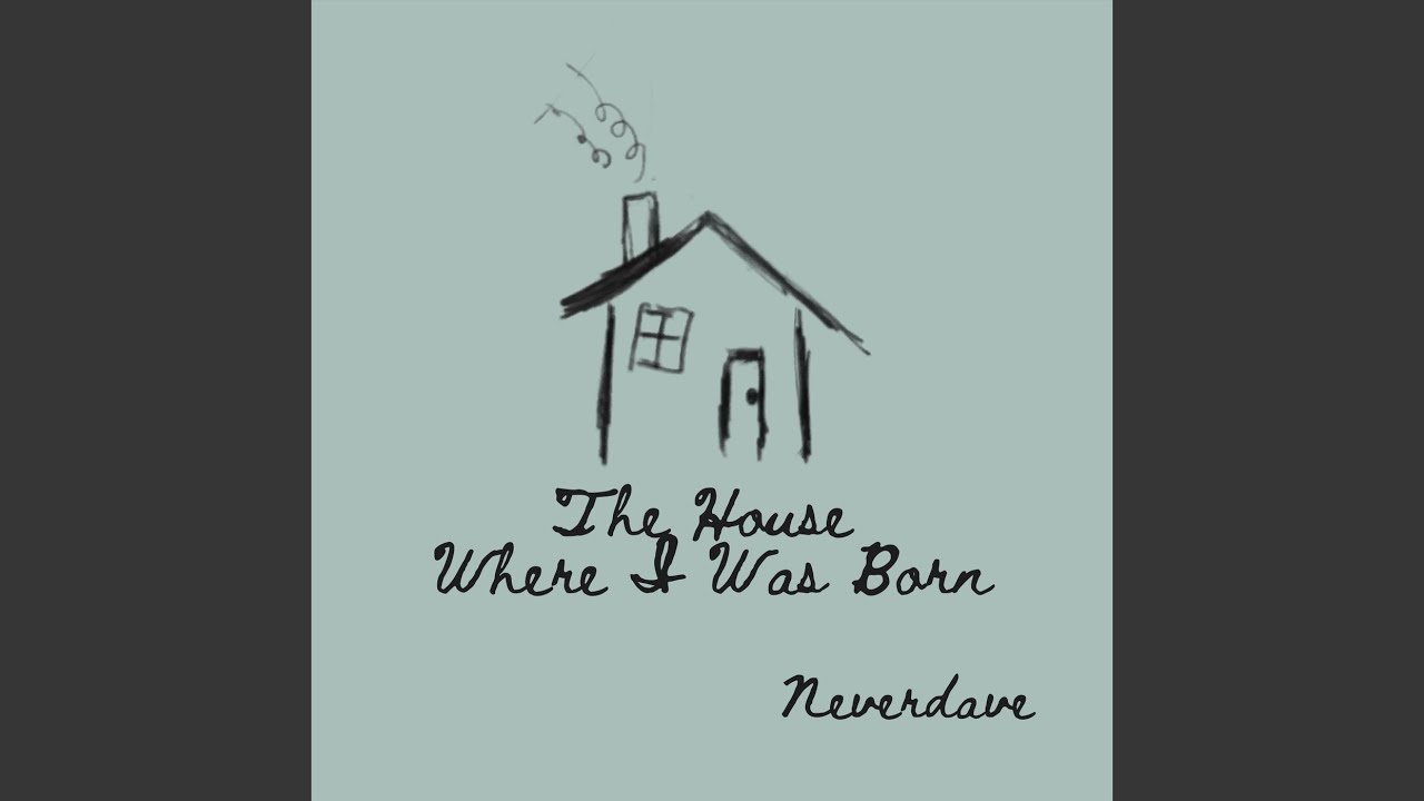 The House Where I Was Born - YouTube