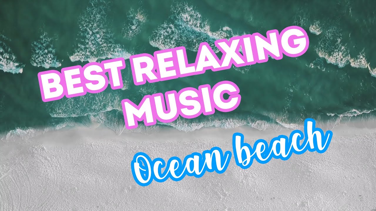 Best relaxing music | Ocean beach | 3 hours | Soothing music ...