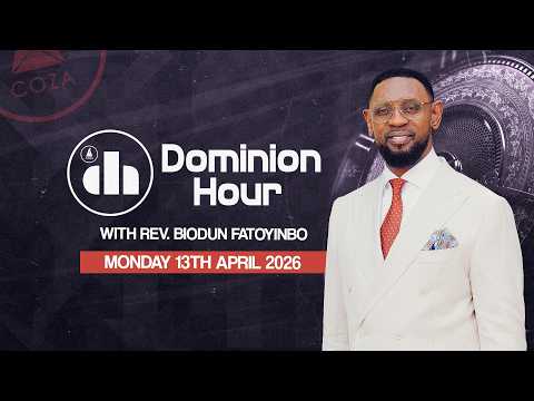 Dominion Hour With Reverend Biodun Fatoyinbo | Monday, 13th April 2026