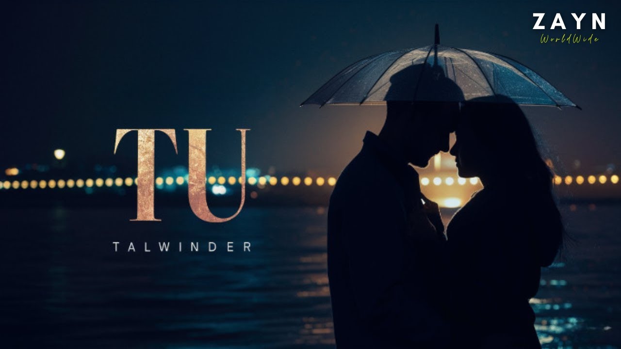 TU (Full Song Lyrics): Talwiinder | ZAYN WORLDWIDE - YouTube