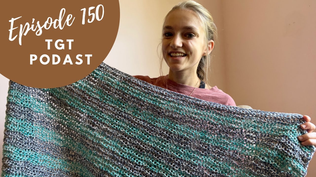 Episode 150 | Knit and Crochet Podcast | The Graceful Tangle - YouTube