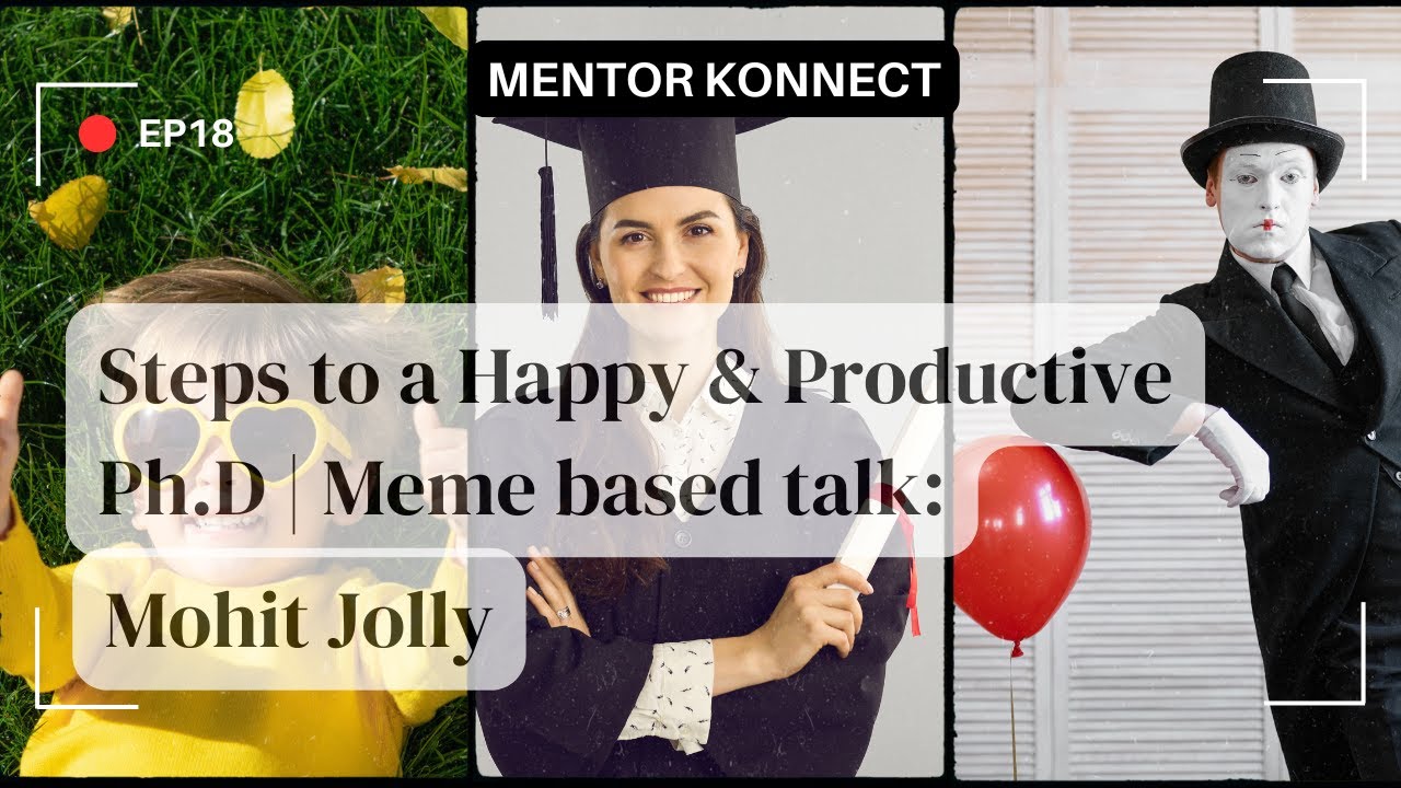 EP18 Steps to a Happy & Productive Ph.D: Meme based talk | Mohit Jolly ...
