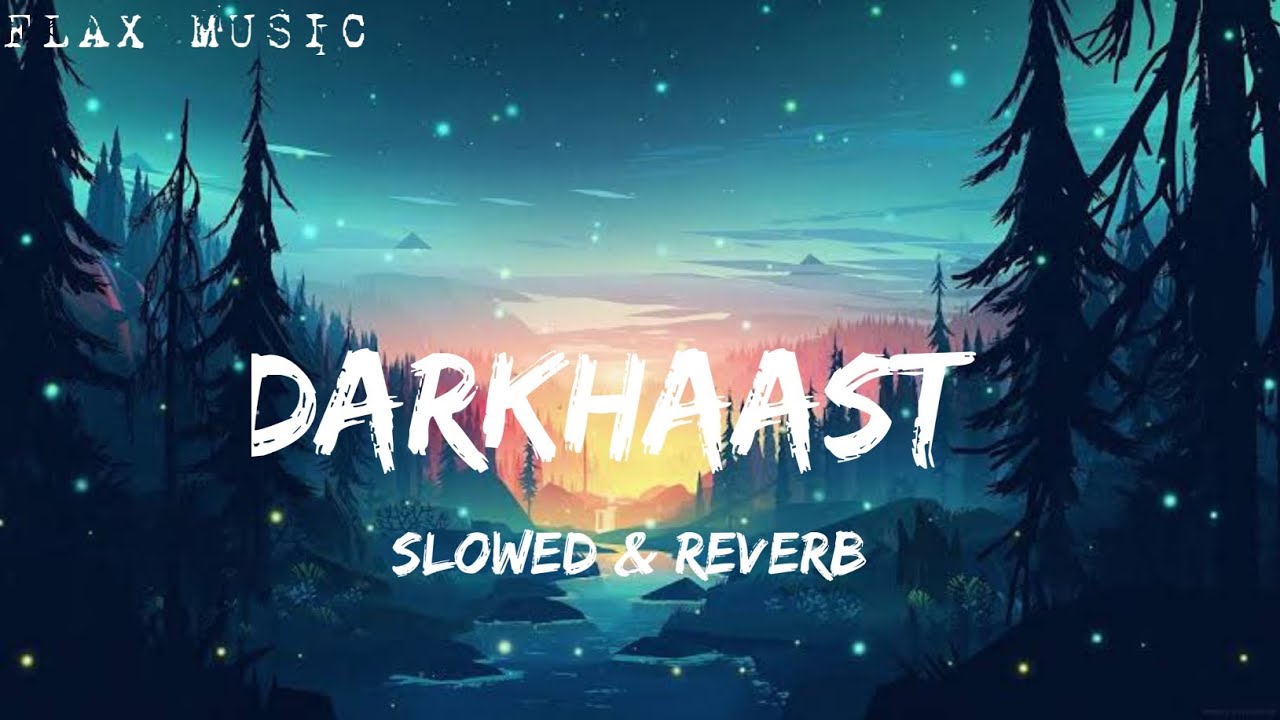 Darkhaast [ Slowed + Reverb ] Song || Arijit Singh || - YouTube