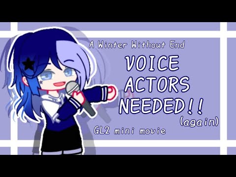 (CLOSED) VOICE ACTORS NEEDED!! (again) || GL2 mini movie || A Winter ...