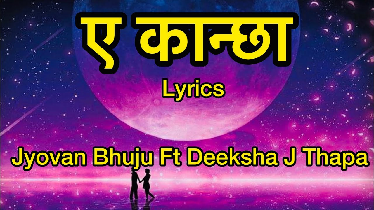 Eh Kancha (ए कान्छा) Lyrics - Jyovan Bhuju ft. Deekshya J Thapa - Aruna Lama @Aanylyrics - YouTube