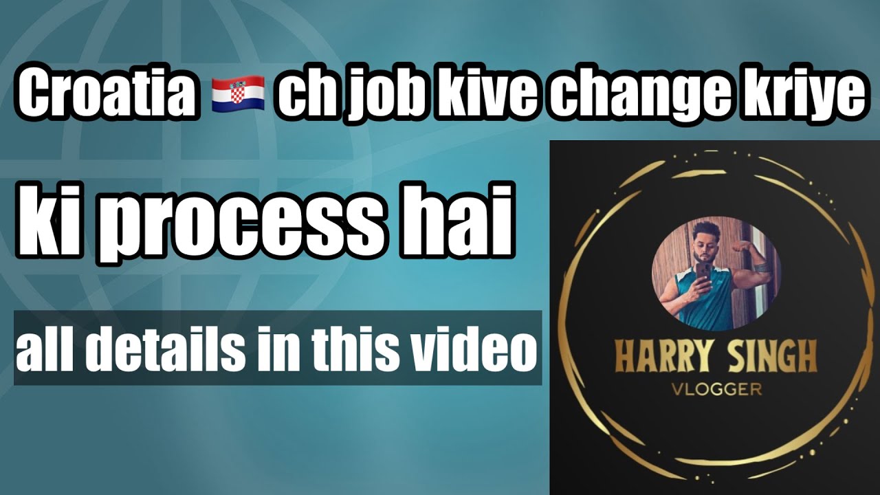 🇭🇷croatia 🇭🇷ch job change | ki process| kina time lgda sb details is video vich - YouTube
