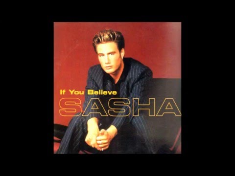 Sasha - If You Believe - YouTube