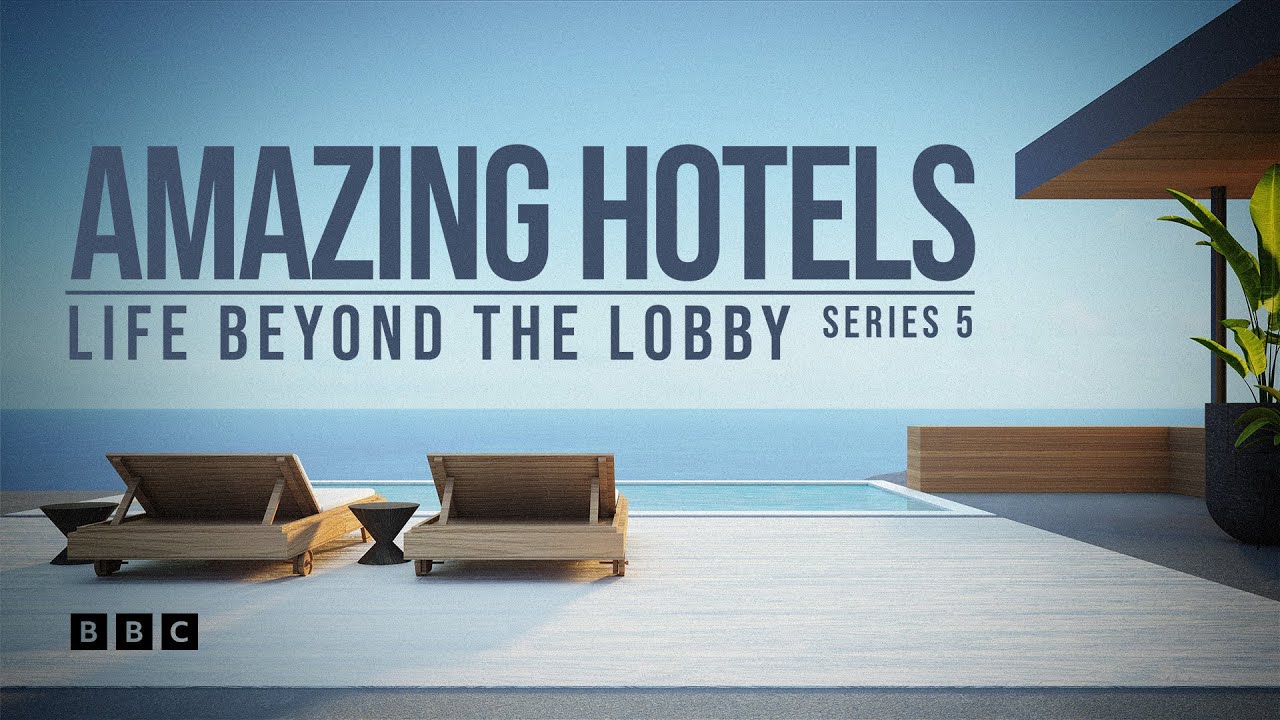 Amazing Hotels: Life Beyond the Lobby Series 5 | BBC Select - YouTube