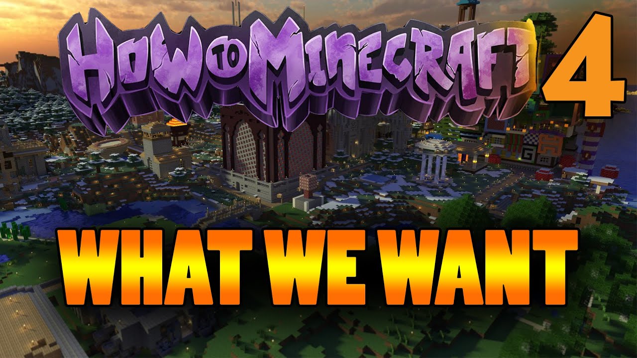 H4M - HOW TO MINECRAFT SEASON 4 - WHAT WE WANT (How to Minecraft Season ...