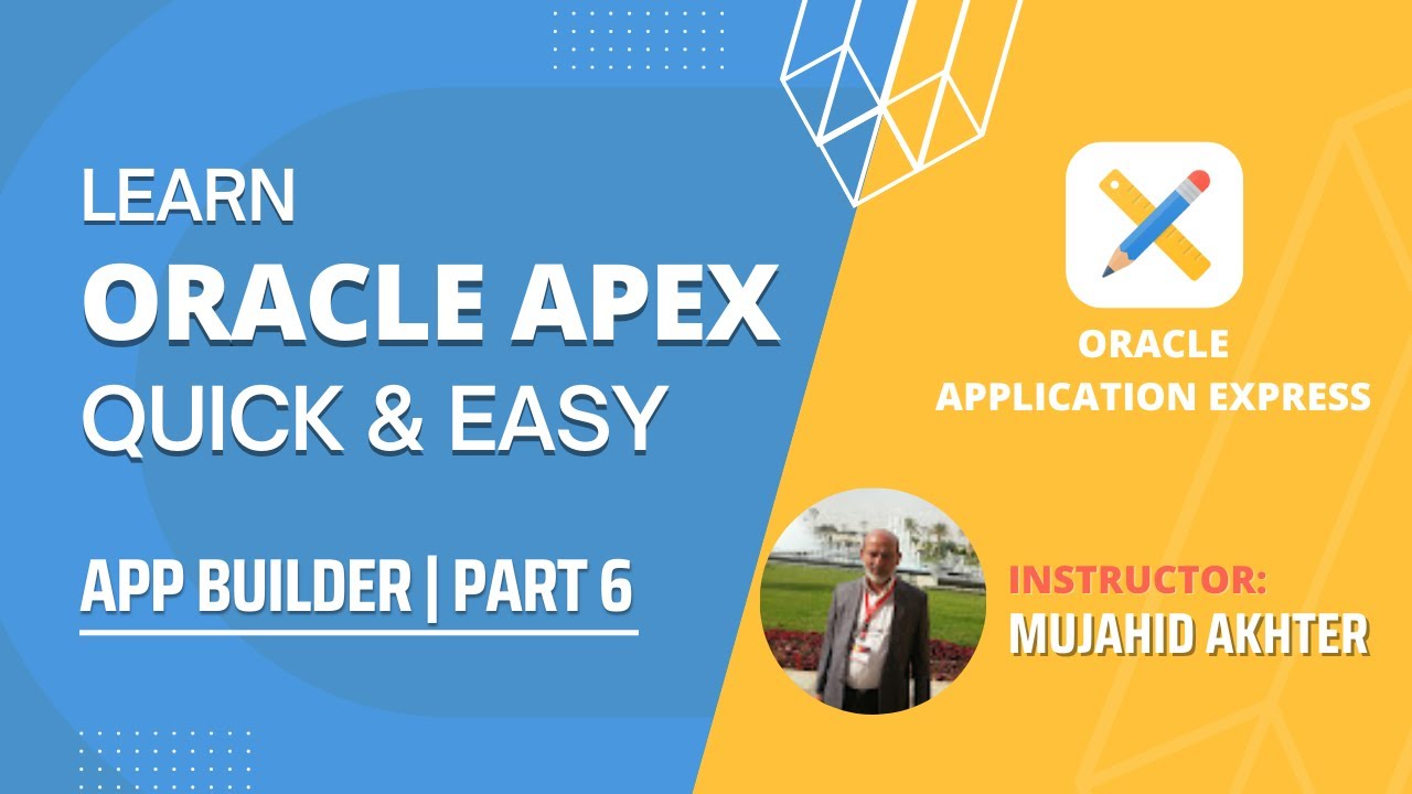 Learn Oracle APEX Quickly | APP BUILDER | PART - 6 - YouTube