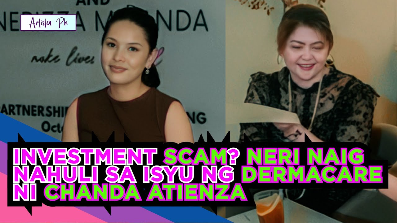 INVESTMENT SCAM? NERI NAIG NAHULI DAW SA ISYU NG DERMACARE NI CHANDA ...