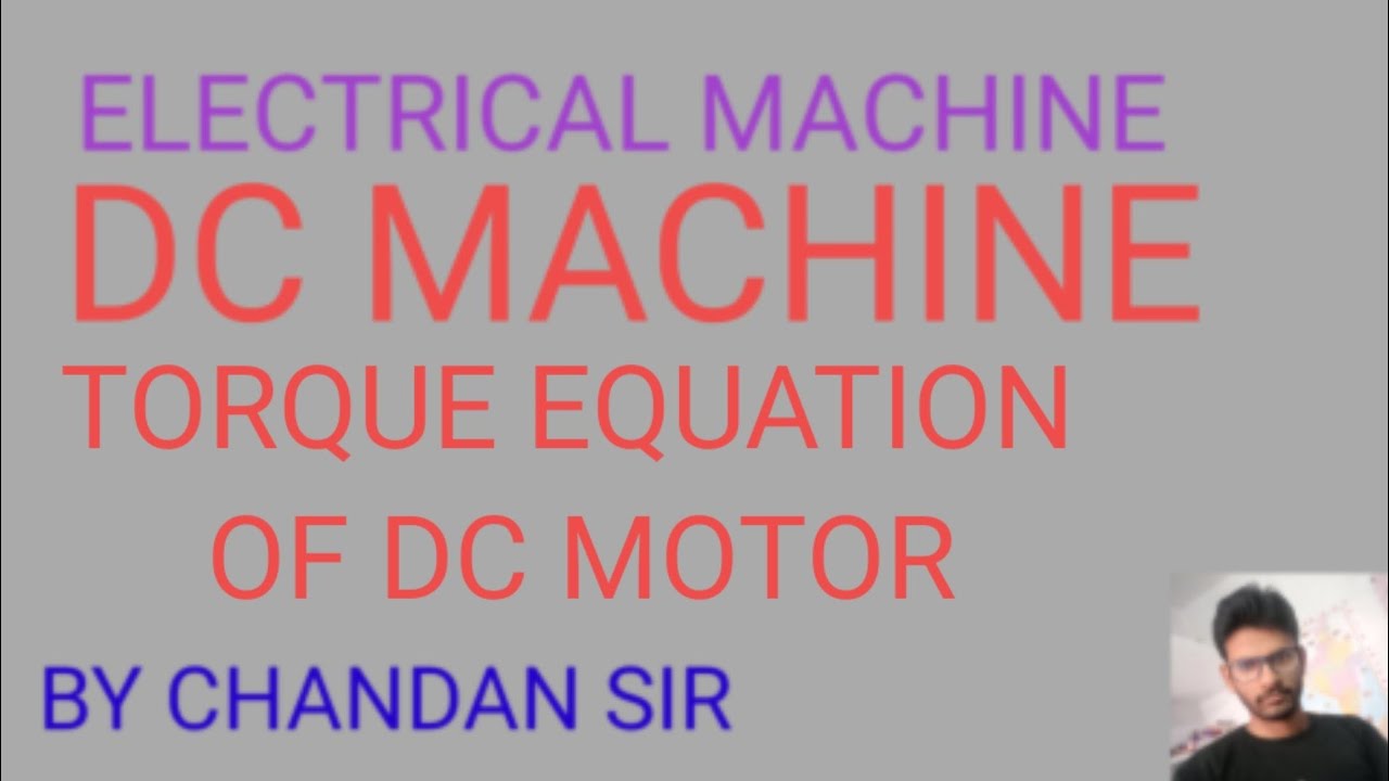 ELECTRICAL MACHINE | DC MACHINE | TORQUE EQUATION OF DC MOTOR | BY ...