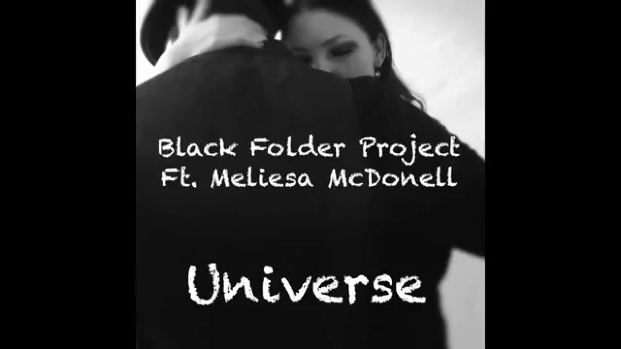 Black Folder Project Ft. Meliesa McDonell - Universe - YouTube