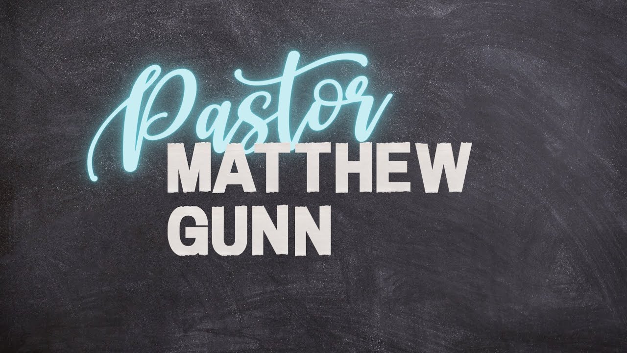 Pastor Matthew Gunn - YouTube