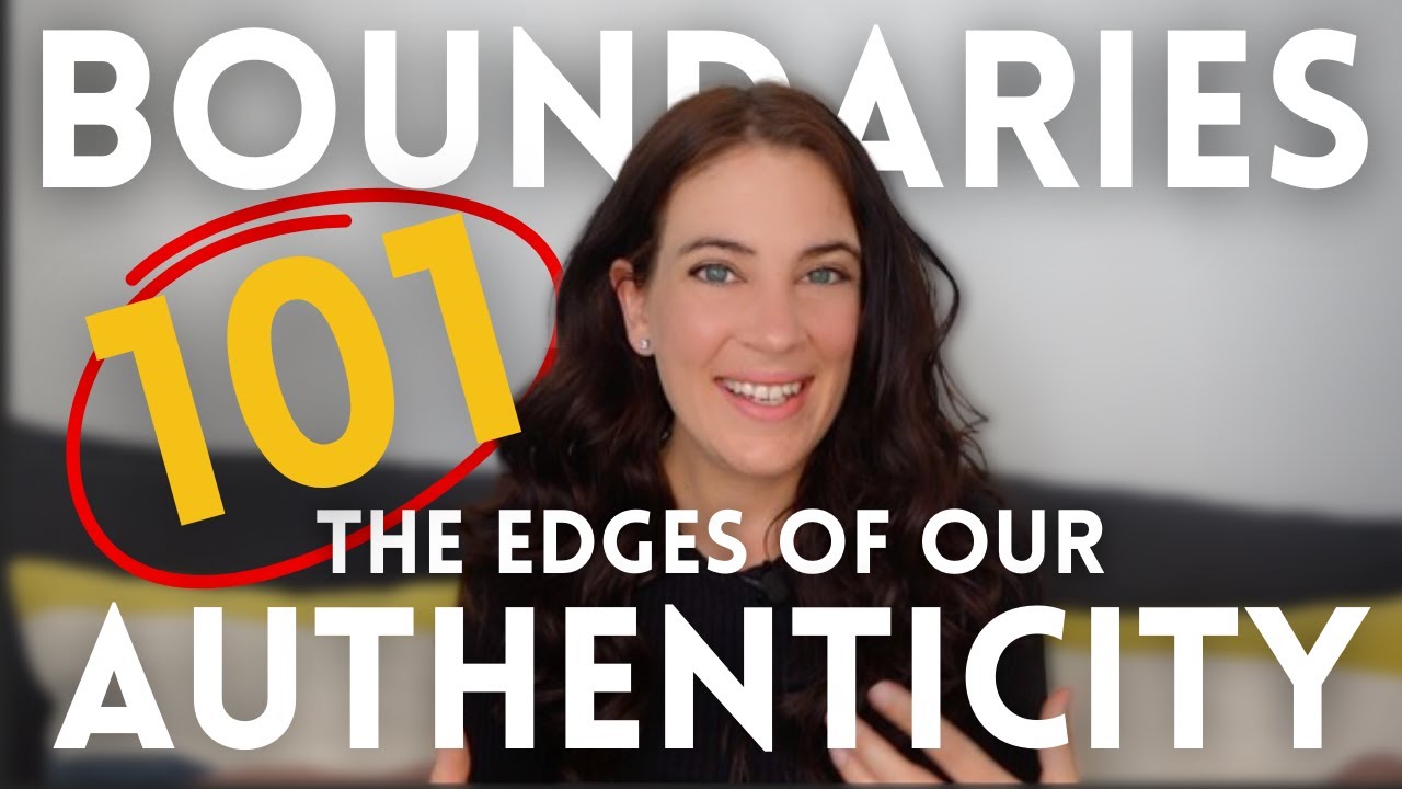 Boundaries 101: Finding The Edges Of Our Authenticity - YouTube