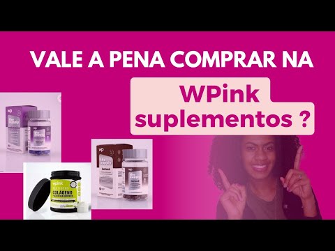 COMPRINHAS NA WPINK SUPLEMENTOS! valeu a pena? valores e benefícios ...