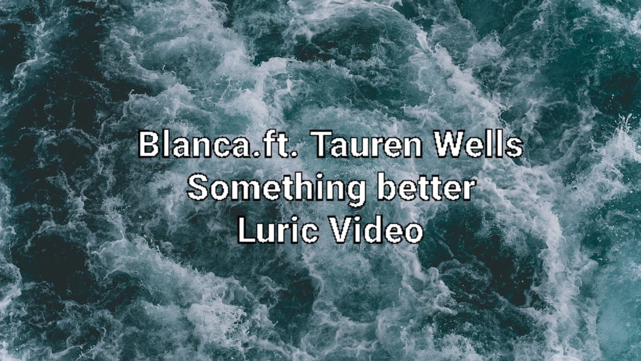 Blanca.ft.Tauren Wells -Something better | Lyric Video - YouTube
