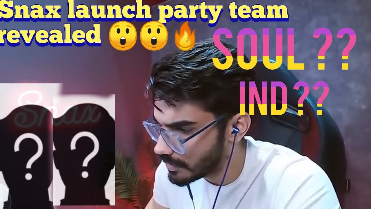 snax revealed his bgmi launch party team 😍 player from soul and IND ...