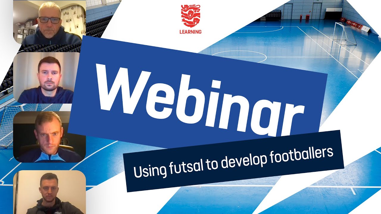 Using Fustal To Develop Footballers | England Football Learning Webinar ...