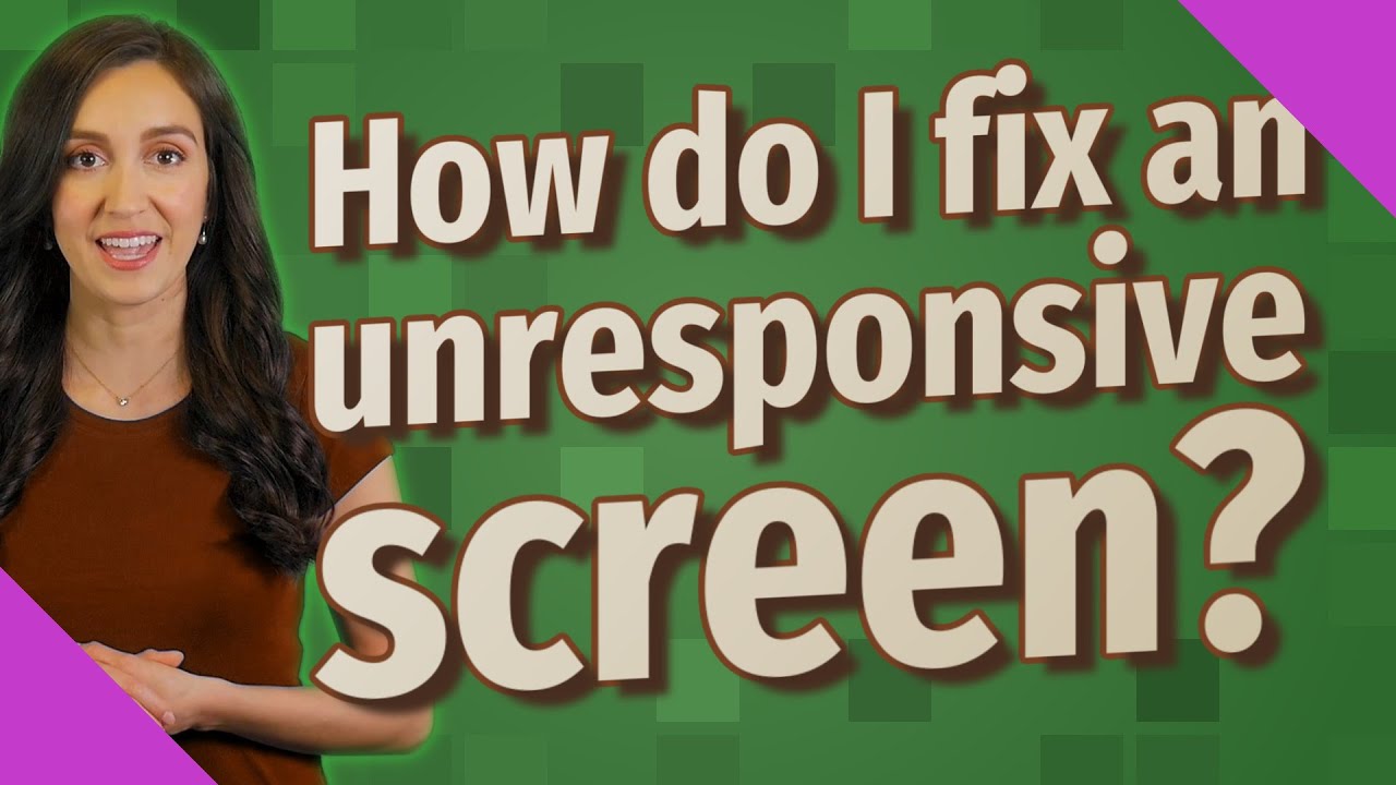 How Do I Fix An Unresponsive Screen YouTube How Do I Fix An Unresponsive Screen YouTube