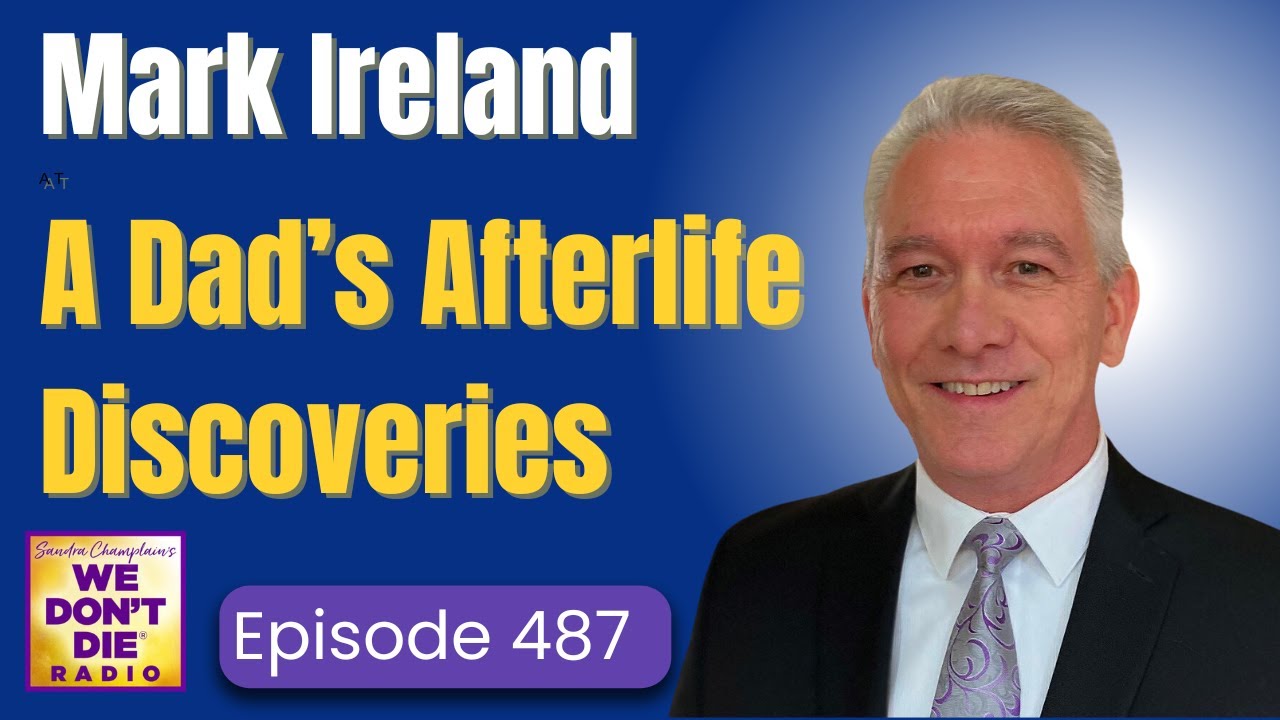 Life, Loss and the Afterlife: Soul Shift Author & Dad, Mark Ireland ...