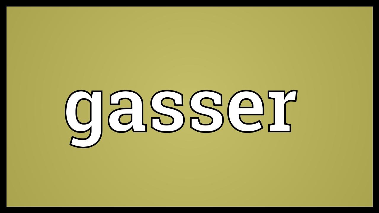 Gasser Meaning - YouTube