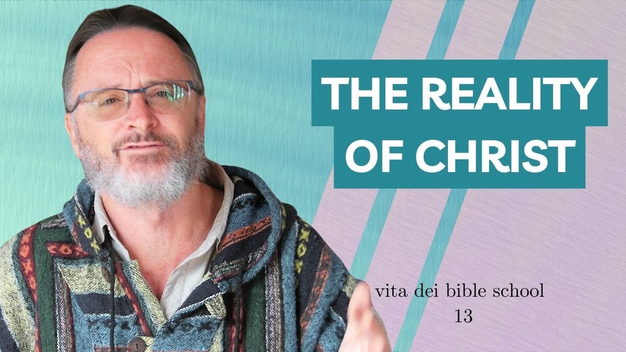 The Reality of Christ | Vita Dei (Eng) 13 - YouTube