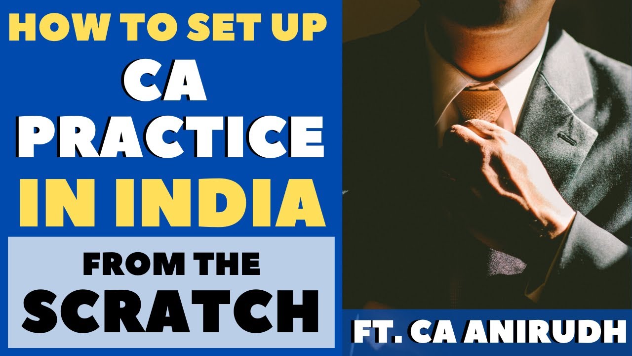 How to set up CA Practice in India from the scratch | Ft. CA Anirudh ...