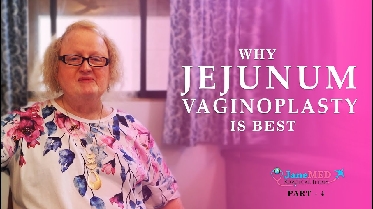Why Choose Jejunum Vaginoplasty | MTF | Sarah | Part - 4 | JaneMED ...