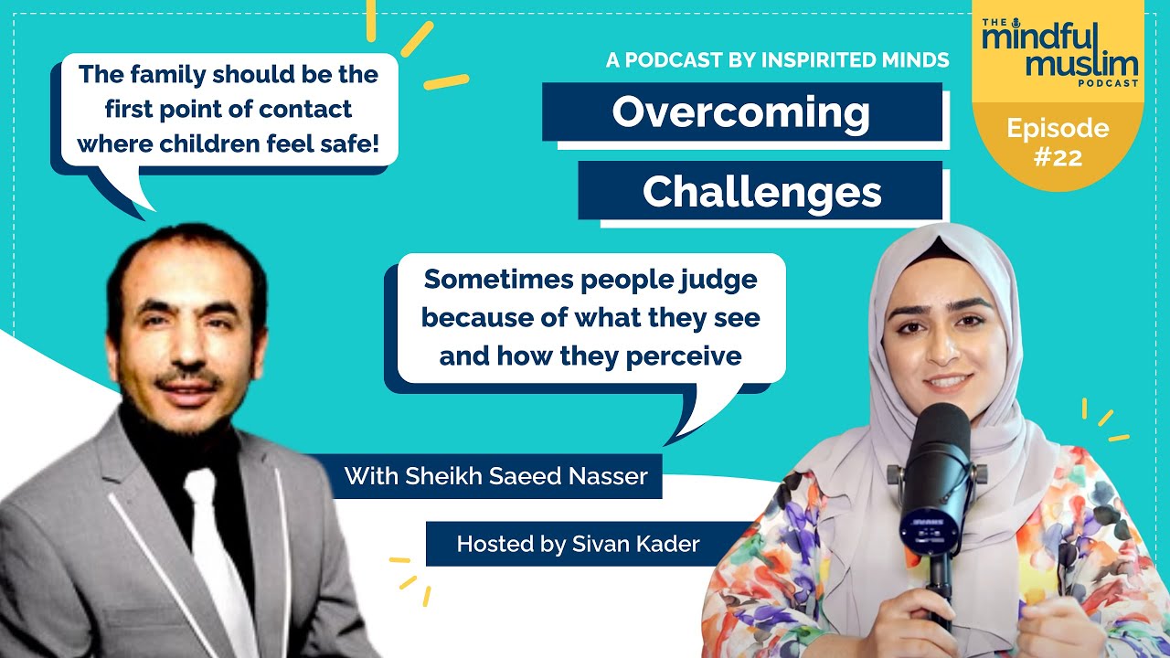 Overcoming Challenges with Sheikh Saeed Nasser - The Mindful Muslim ...