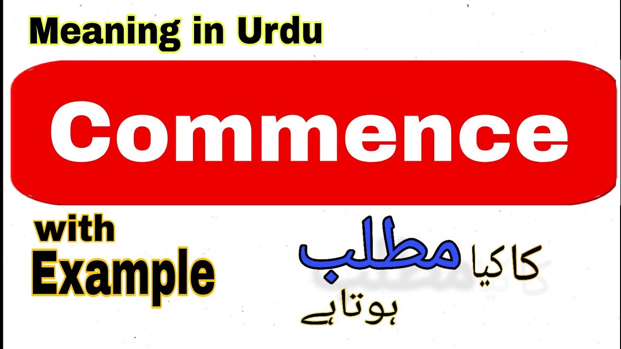 Commence meaning in Urdu/Hindi | Commence ka matlab Kya hota hai |what ...