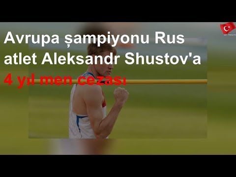 Avrupa şampiyonu Rus atlet Aleksandr Shustov'a 4 yıl men cezası