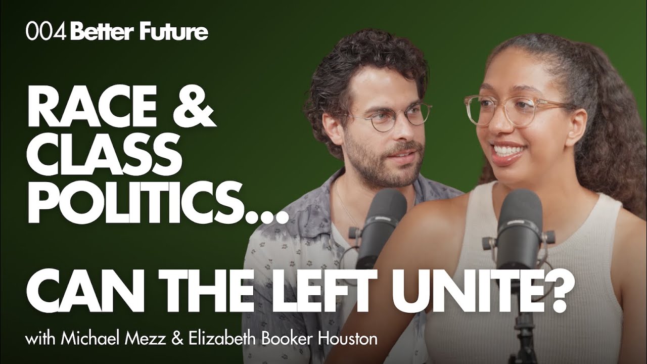 Race, Class & the Future of the Left with Elizabeth Booker Houston ...
