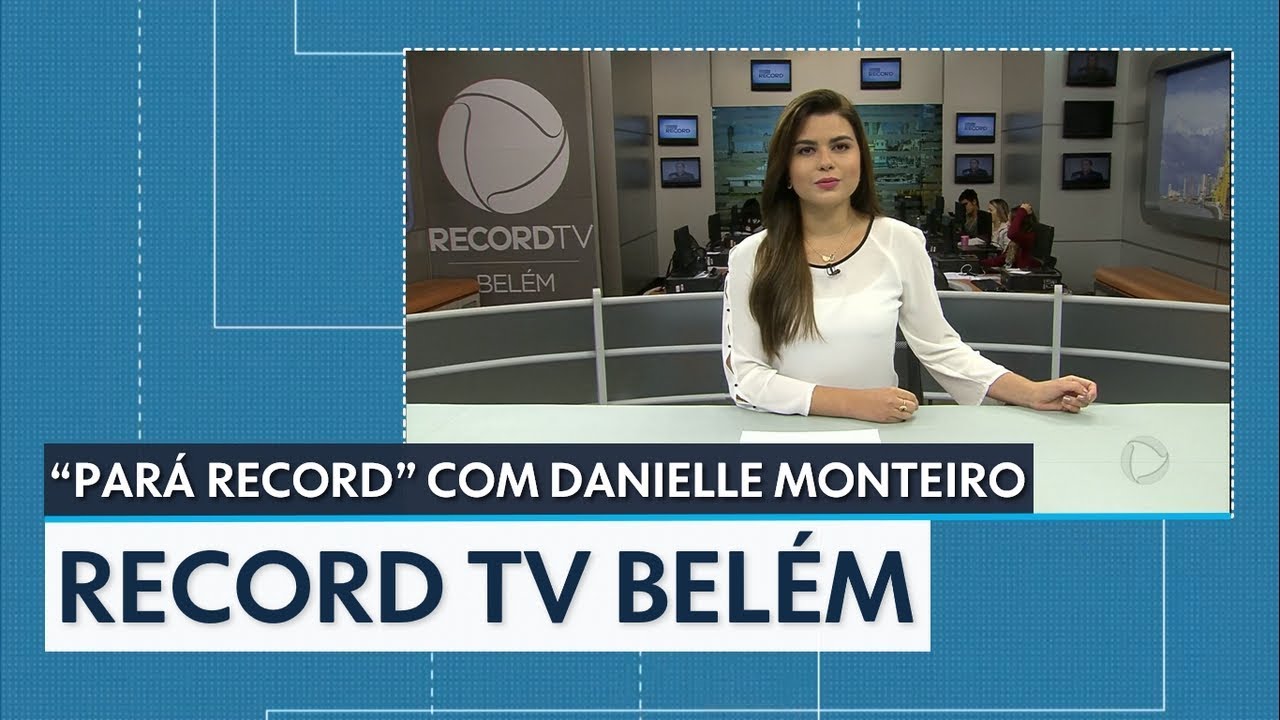 Início, Trechos e Encerramento do "Pará Record" com Danielle Monteiro ...