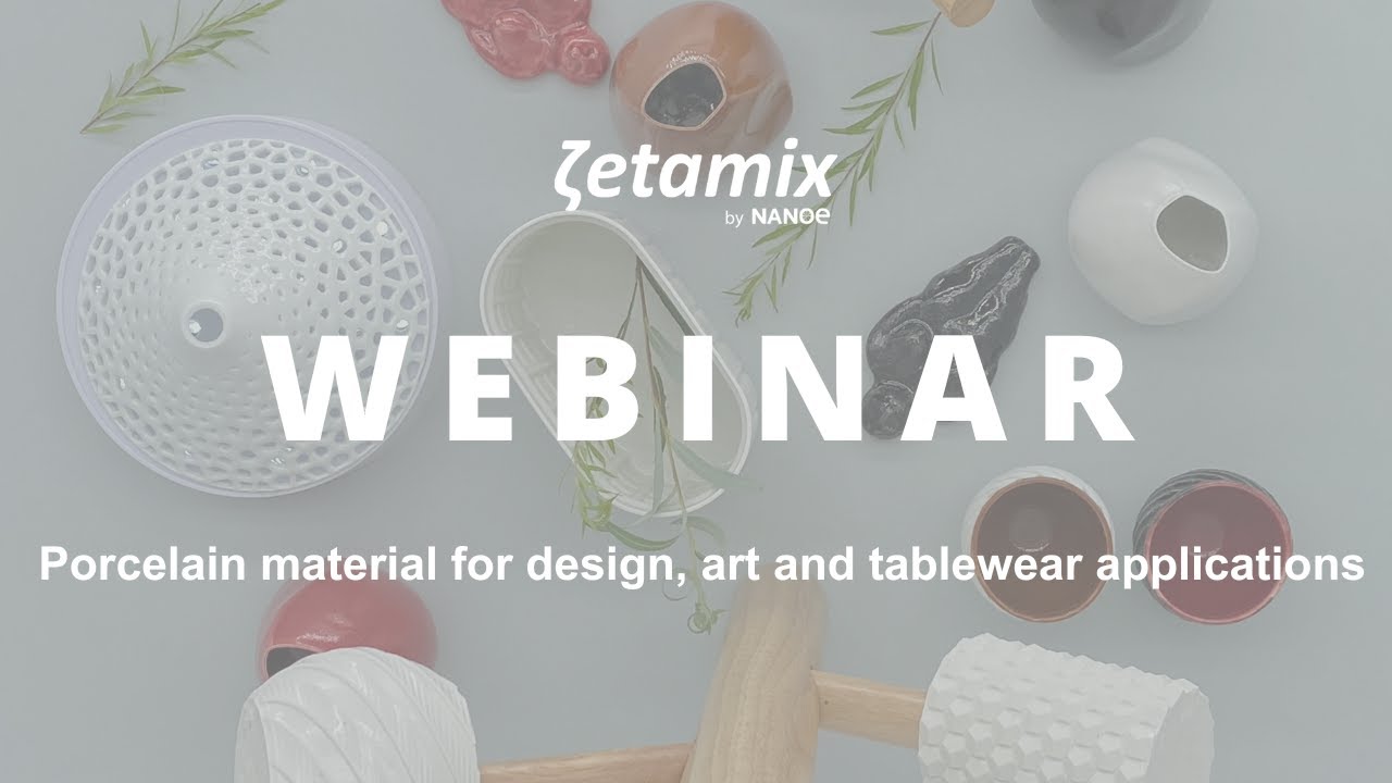Webinar : Zetamix Porcelain. 3D printing technology for design, art and ...